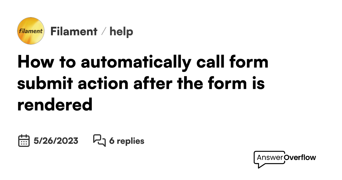 How to automatically call form submit action after the form is rendered? - Filament