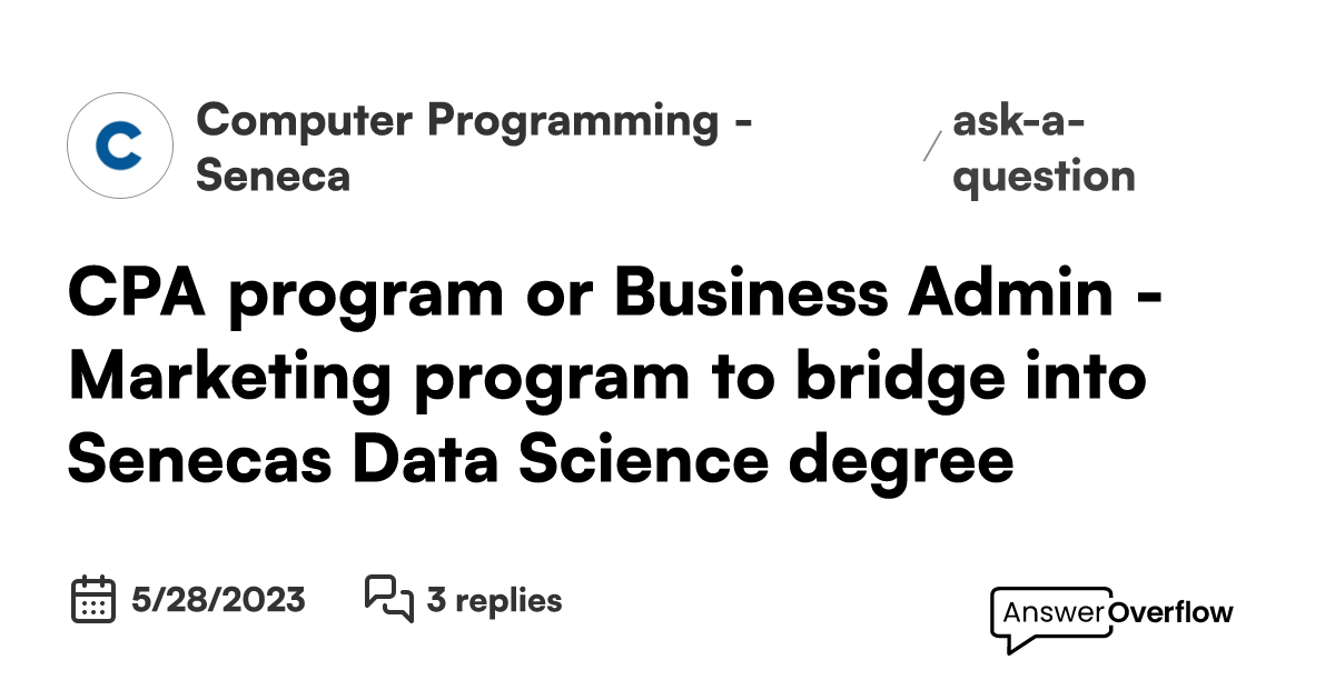 CPA program or Business Admin - Marketing program to bridge into Seneca's Data Science degree ...