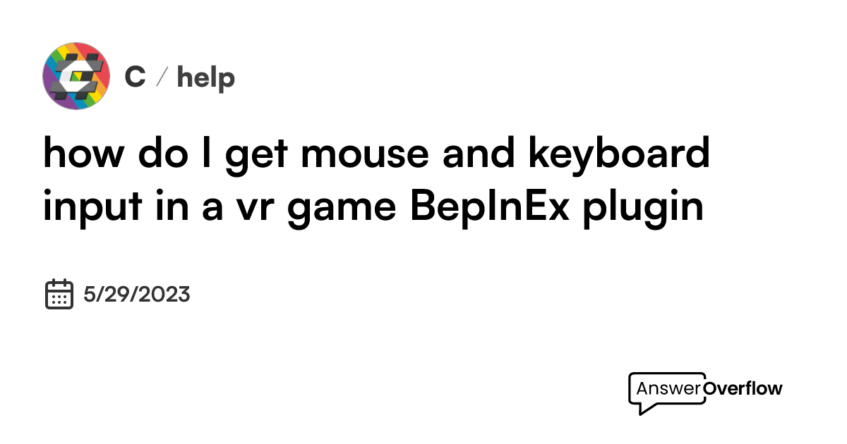 how do I get mouse and keyboard input in a vr game BepInEx plugin? - C#