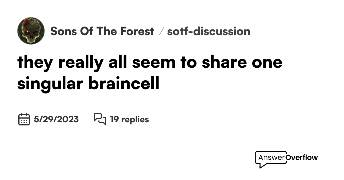 they really all seem to share one singular braincell - Sons Of | The Forest