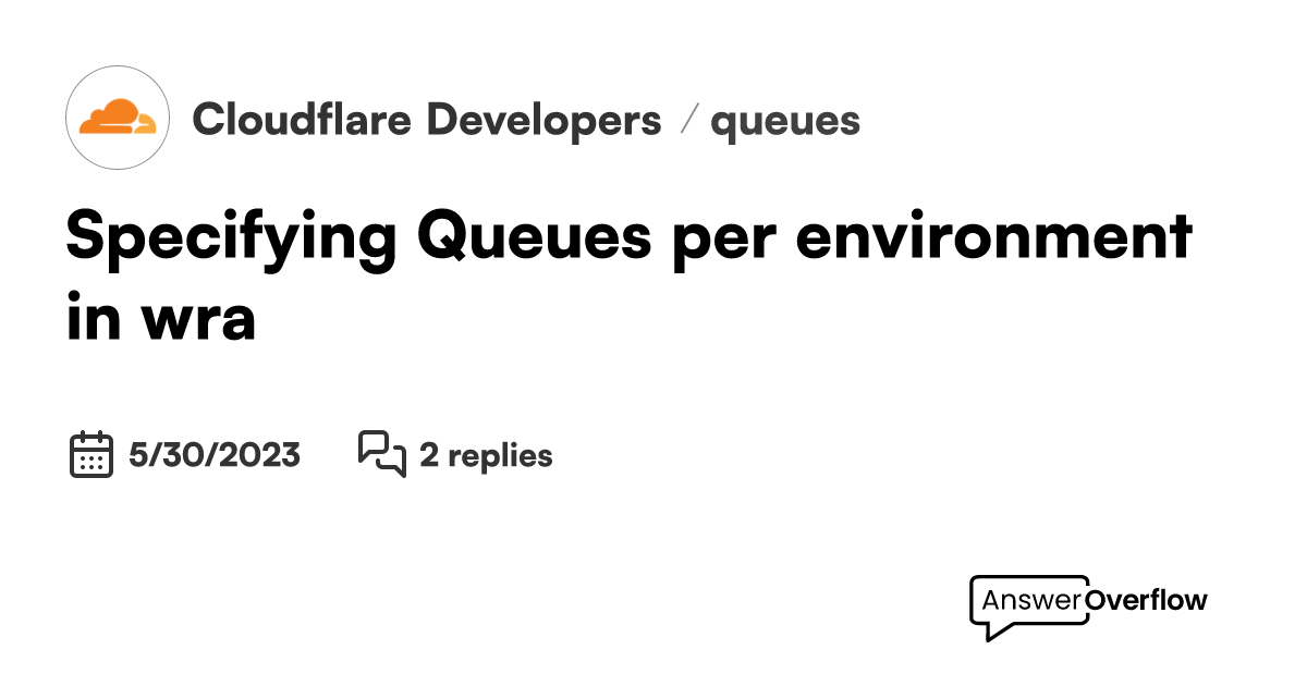 Specifying Queues per environment in wra... - Cloudflare Developers