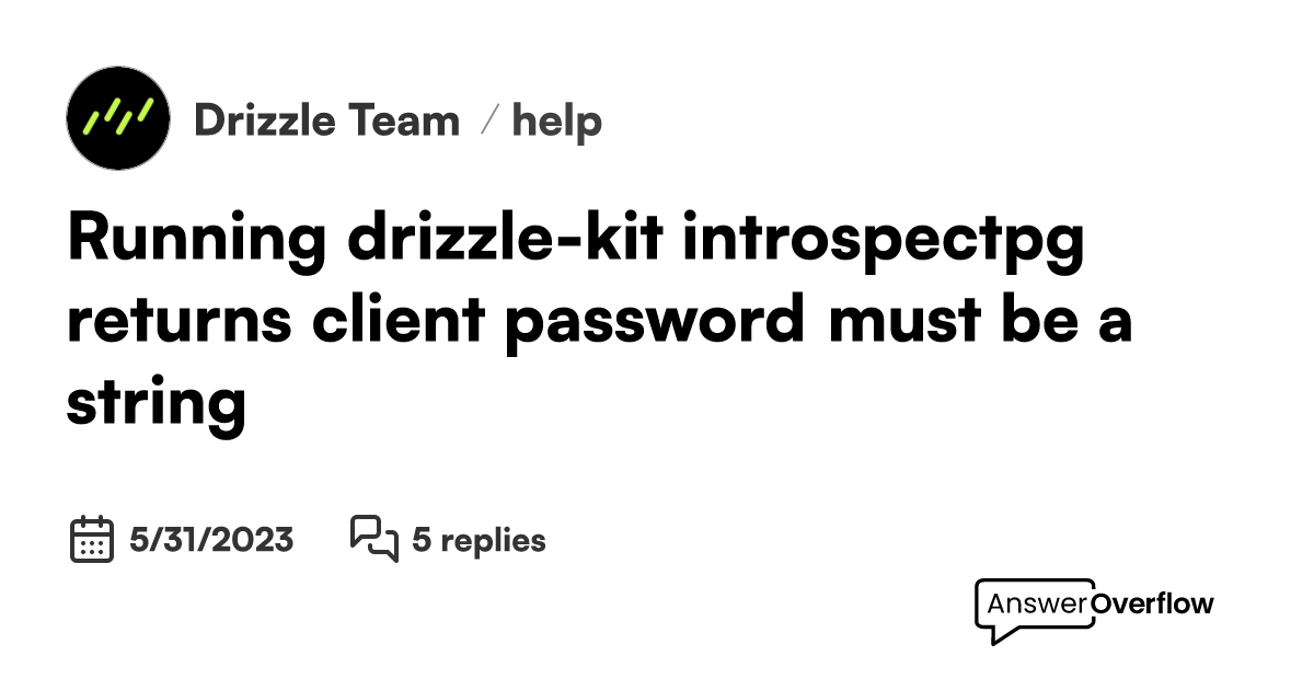 Running `drizzle-kit introspect:pg` returns "client password must be a string" - Drizzle Team