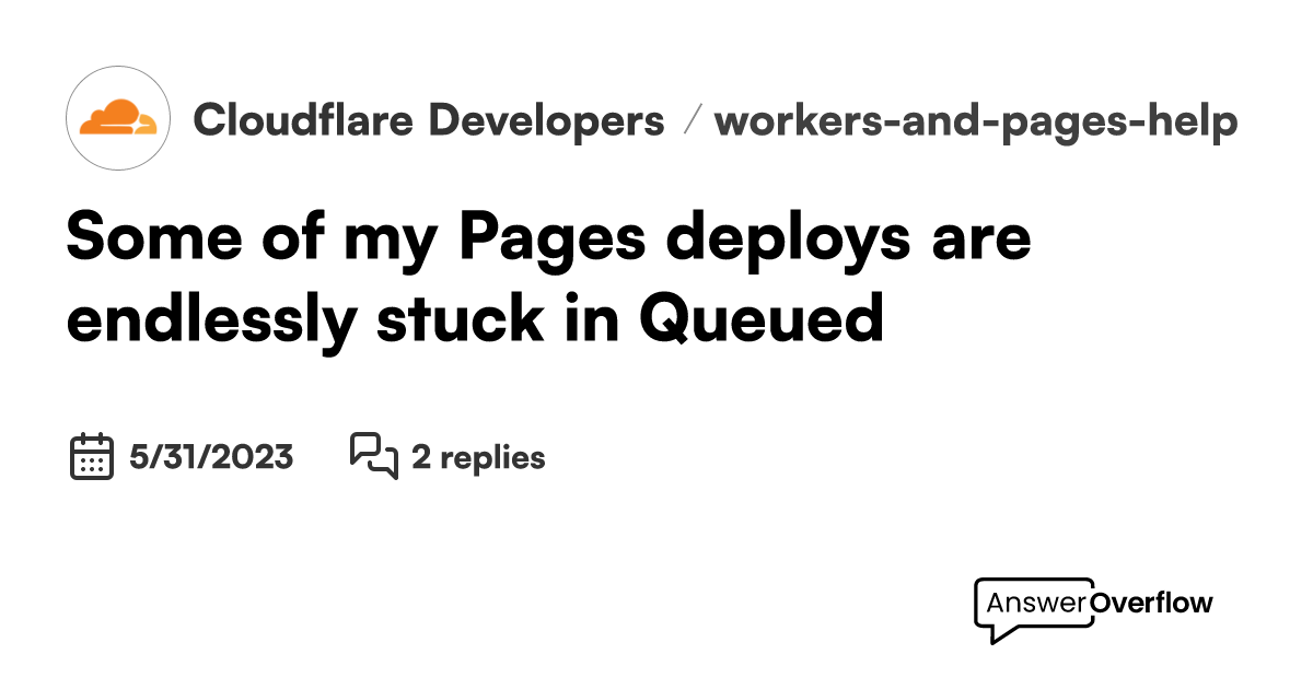 Some Of My Pages Deploys Are Endlessly Stuck In Queued Cloudflare Developers