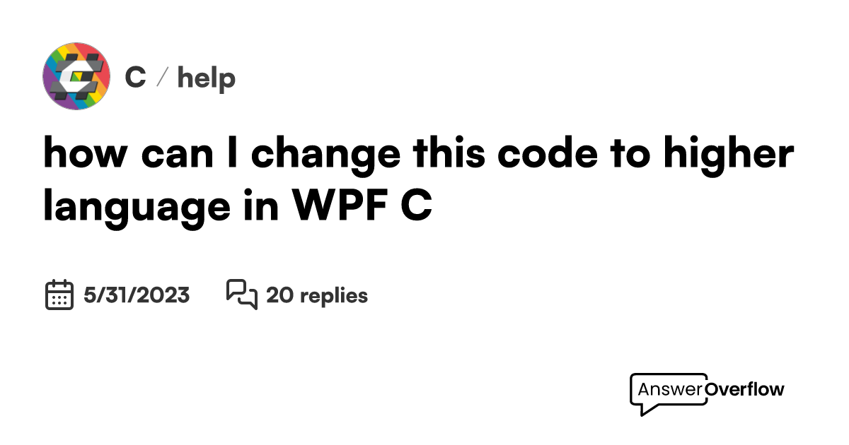 how can I change this code to higher language in WPF C# - C#