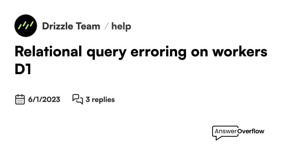 Relational query erroring on workers + D1 - Drizzle Team