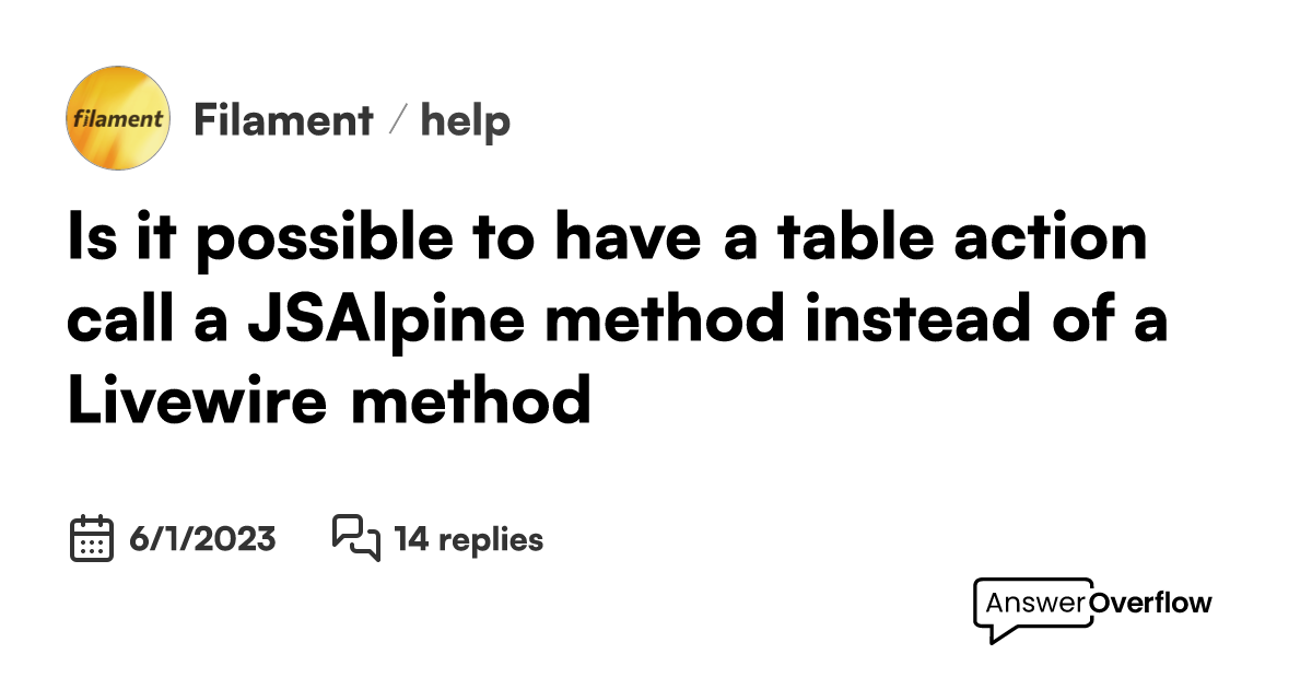 Is it possible to have a table action call a JS/Alpine method instead of a Livewire method ...