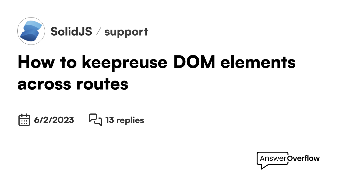 How to keep/reuse DOM elements across routes? - SolidJS