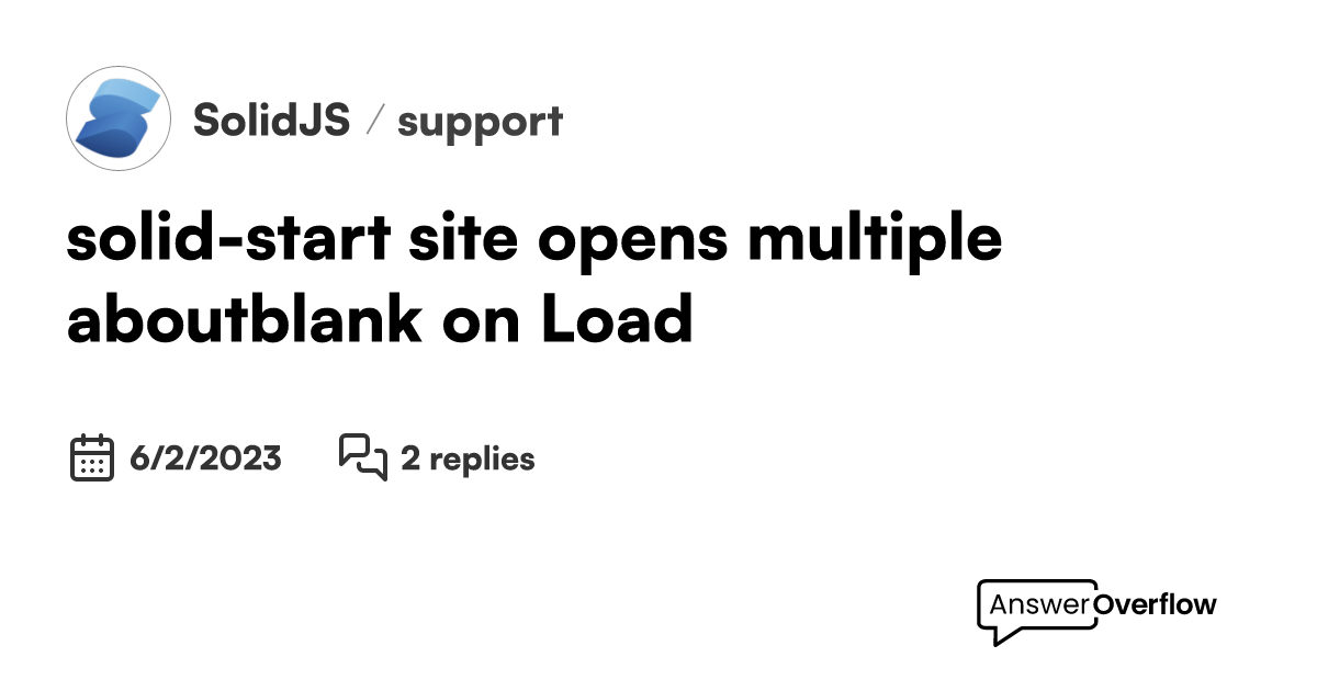 `solid-start` site opens multiple `about:blank` on Load - SolidJS