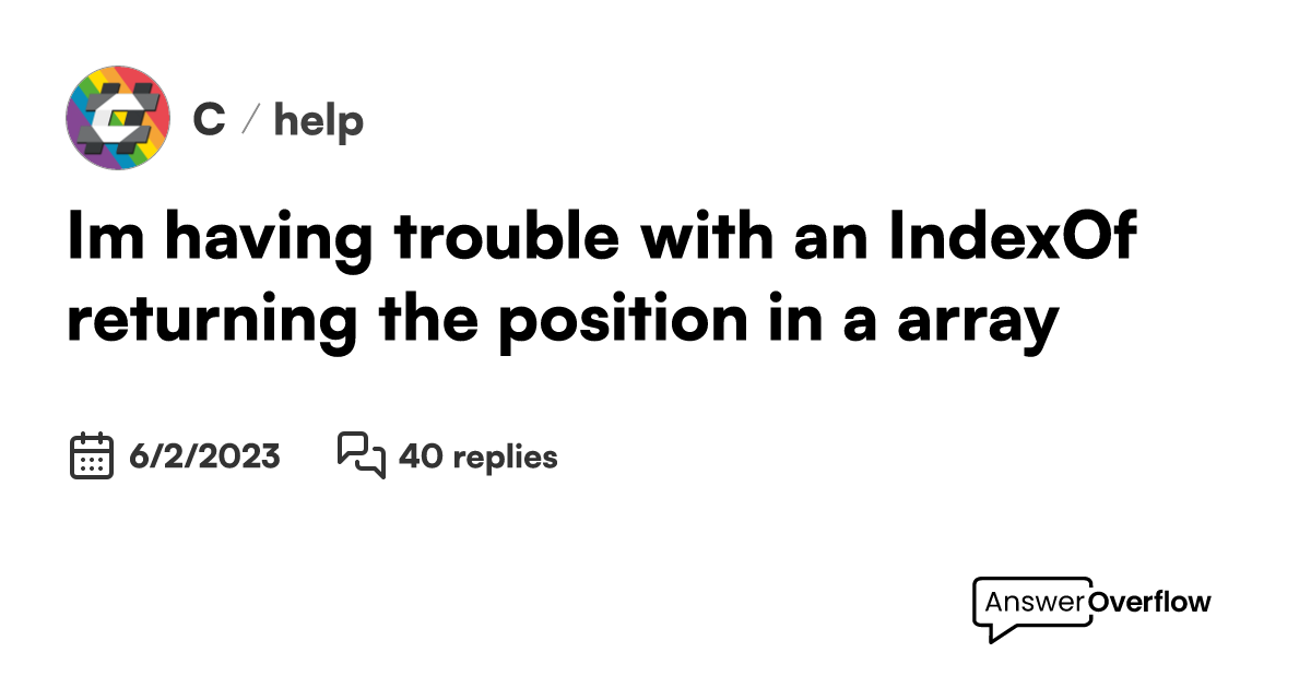 Im Having Trouble With An Indexof Returning The Position In A Array C