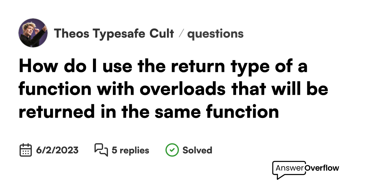 How Do I Use The Return Type Of A Function With Overloads That Will Be