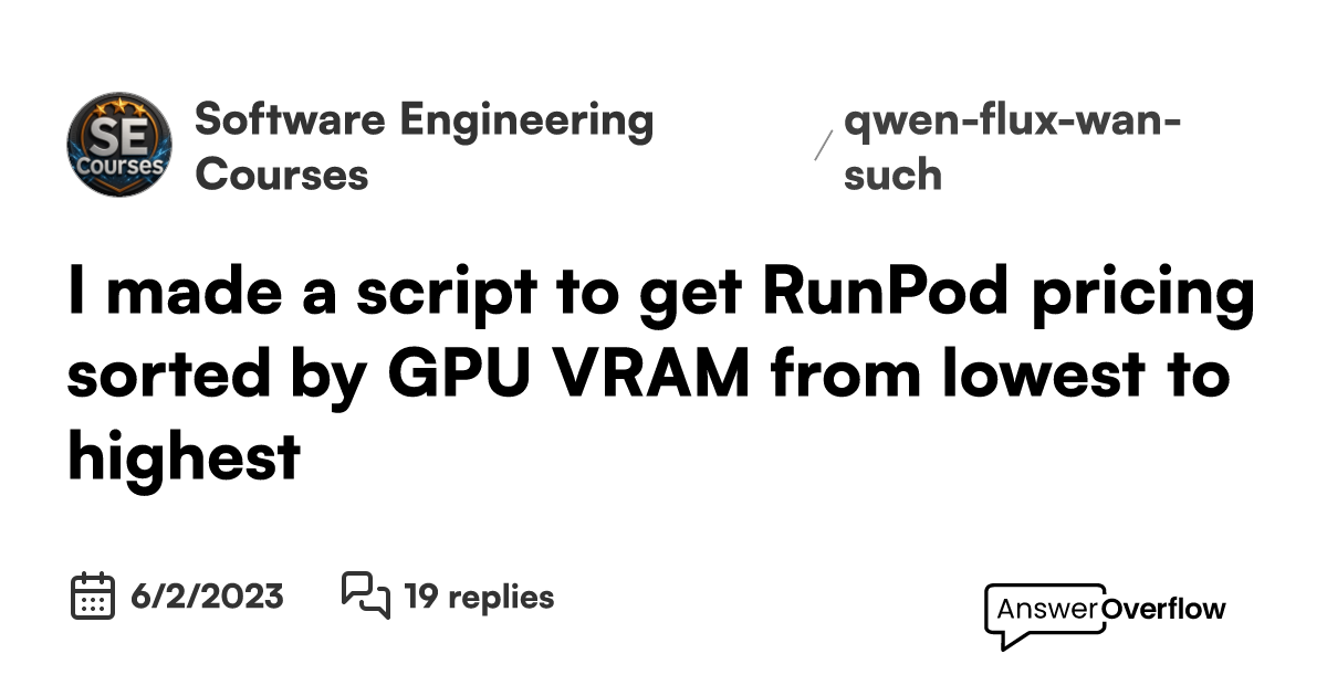 I made a script to get RunPod pricing, sorted by GPU VRAM from lowest to highest - Software ...