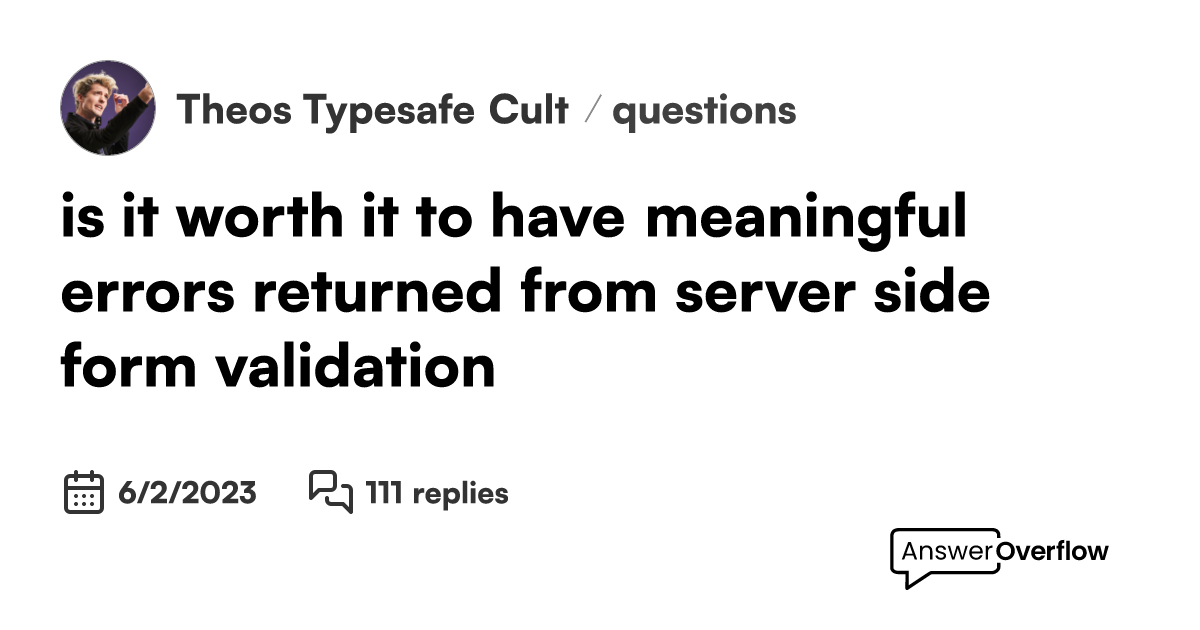 is it worth it to have meaningful errors returned from server side form validation? - Theo's ...