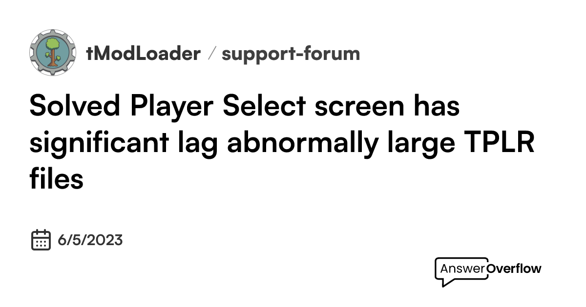 (Solved) Player Select screen has significant lag; abnormally large ...