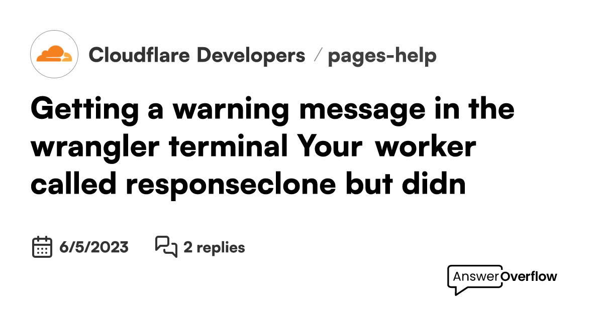 Getting a warning message in the wrangler terminal "Your worker called response.clone() but didn ...