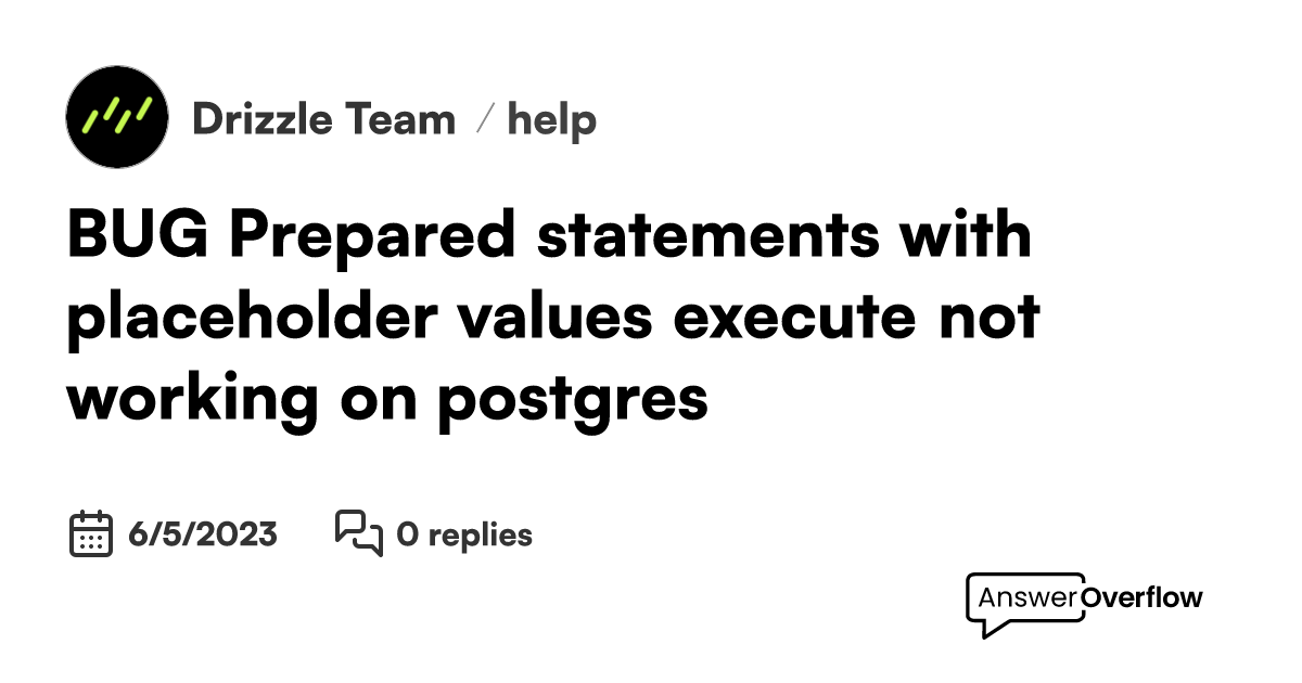 Bug Prepared Statements With Placeholder Values Execute Not Working On Postgres Drizzle Team