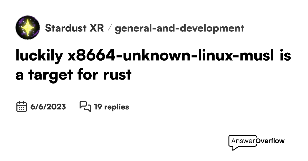 Luckily `x8664 Unknown Linux Musl` Is A Target For Rust Stardust Xr
