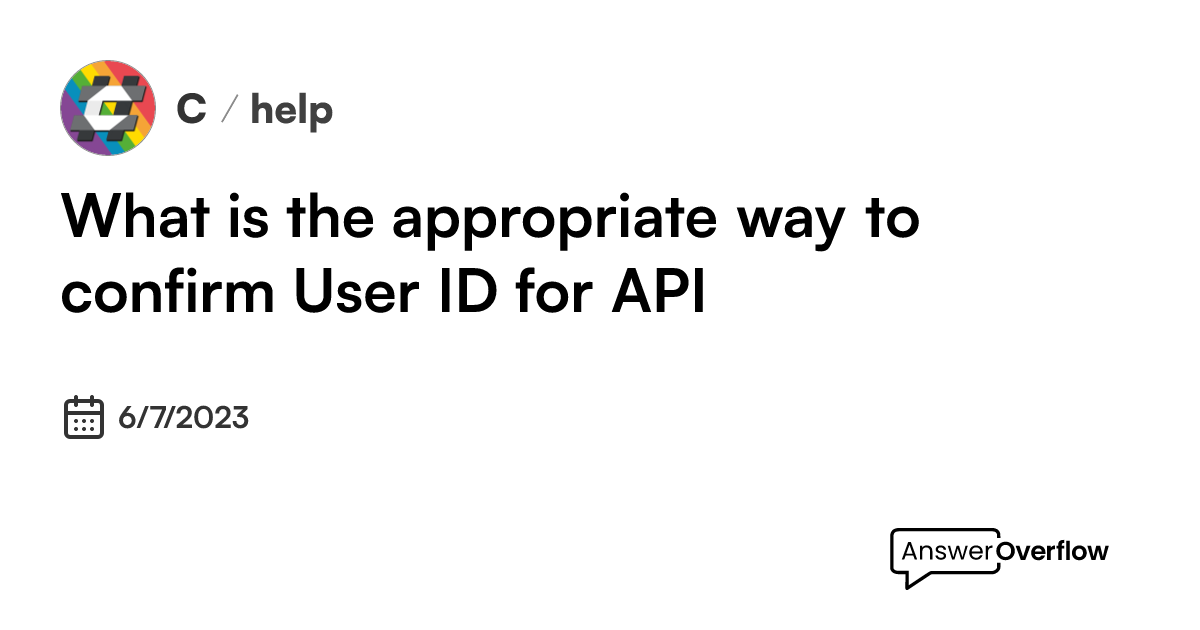 What is the appropriate way to confirm User ID for API - C#