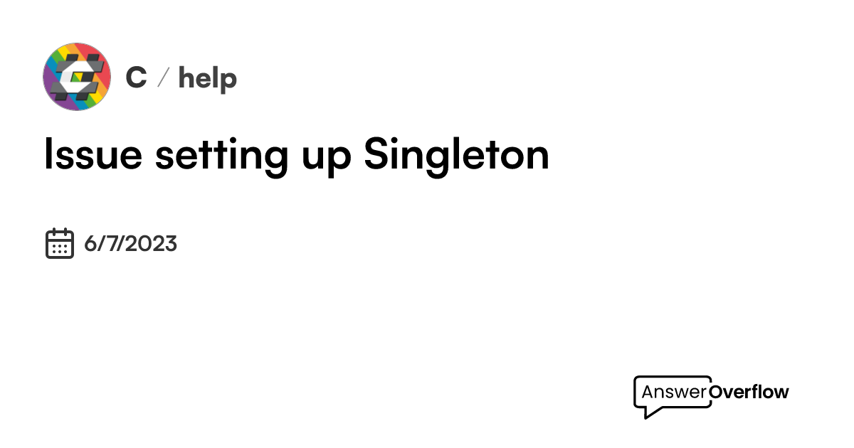 Issue setting up Singleton - C#