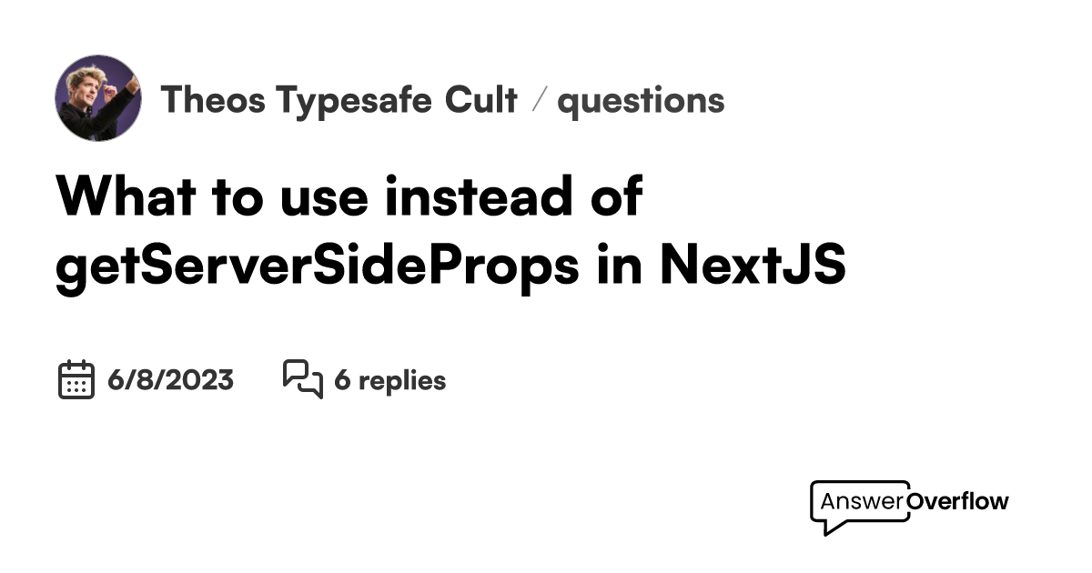What to use instead of "getServerSideProps" in NextJS? - Theo's Typesafe Cult