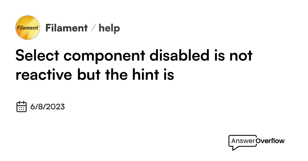 Select component disabled is not reactive, but the hint is - Filament