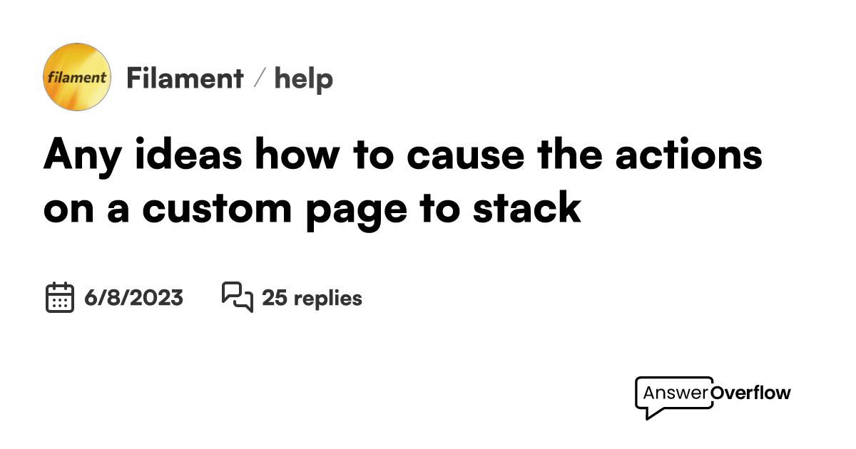 Any ideas how to cause the actions on a custom page to 'stack" - Filament