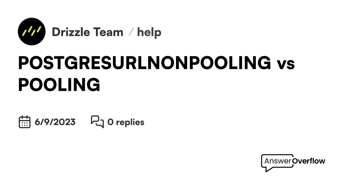 POSTGRES_URL_NON_POOLING vs POOLING - Drizzle Team