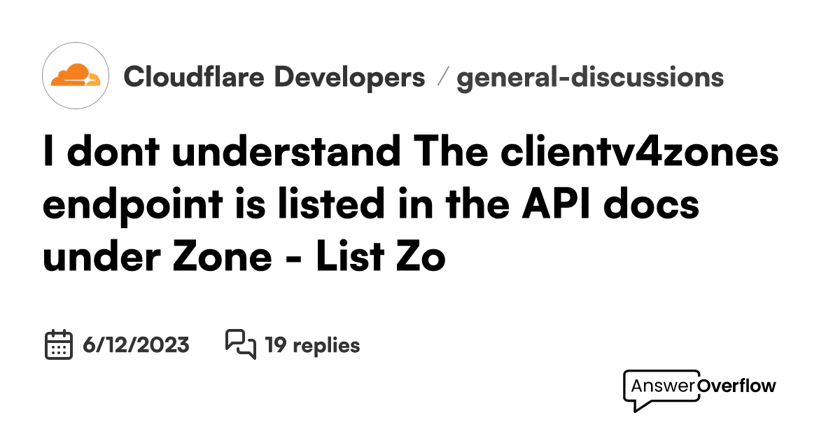 I don't understand. The `/client/v4/zones` endpoint is listed in the API docs under Zone -> List ...