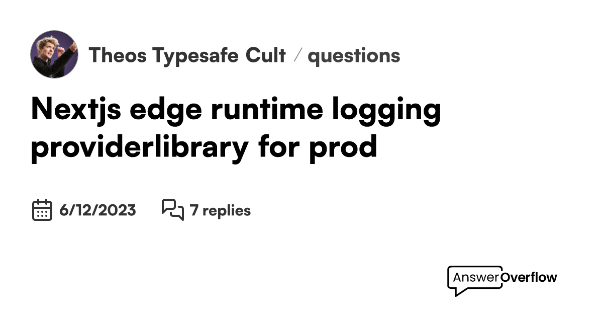 Nextjs Edge Runtime Logging Providerlibrary For Prod Theos