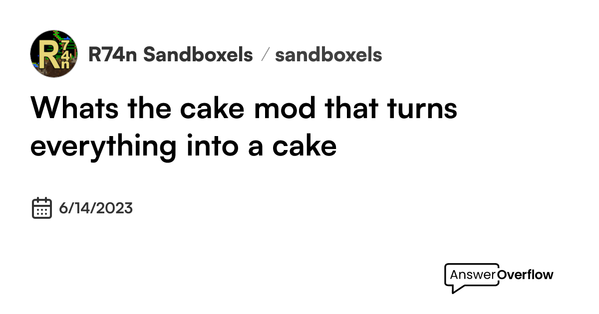 What’s the cake mod that turns everything into a cake - 🚨 R74n / Sandboxels