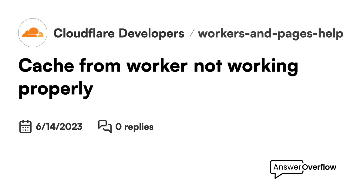 Cache from worker not working properly - Cloudflare Developers