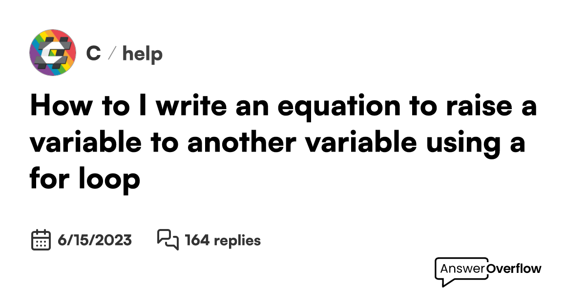 How to I write an equation to raise a variable to another variable using a for loop? - C#