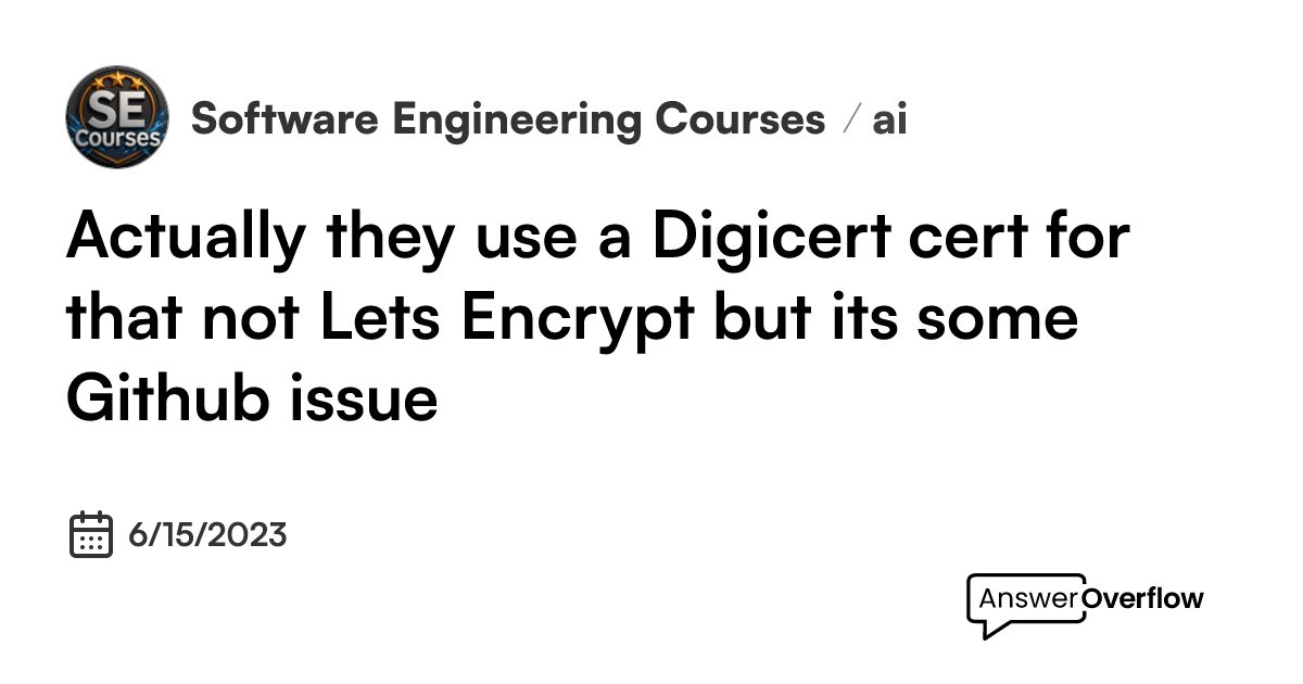 Actually they use a Digicert cert for that not Let's Encrypt, but its ...