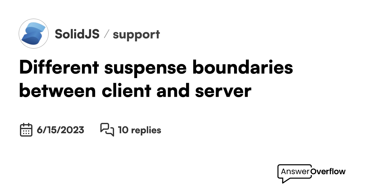 Different suspense boundaries between client and server - SolidJS