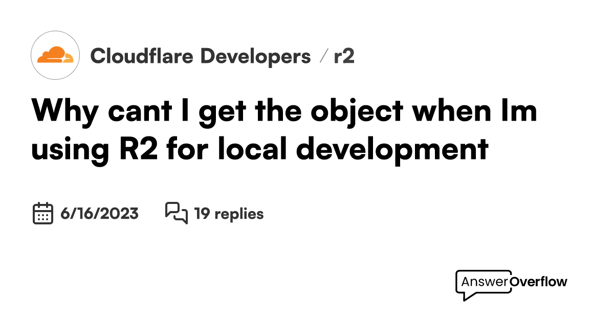 Why can't I get the object when I'm using R2 for local development? - Cloudflare Developers