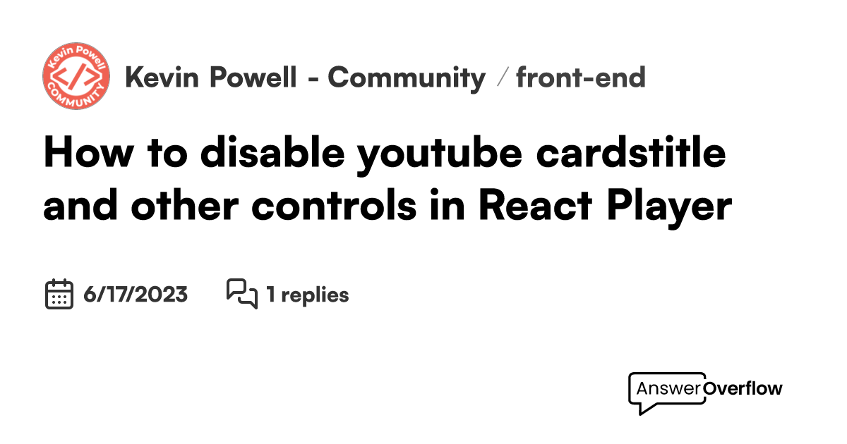 How to disable youtube cards,title and other controls in React Player - Kevin Powell - Community