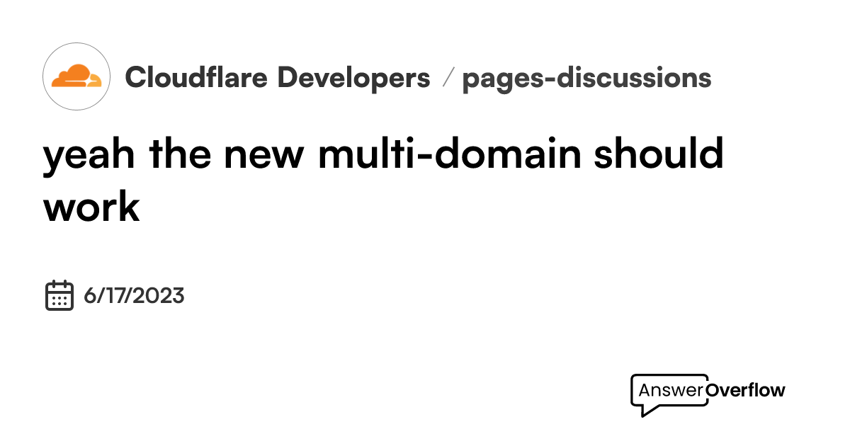 yeah the new multi-domain should work - Cloudflare Developers