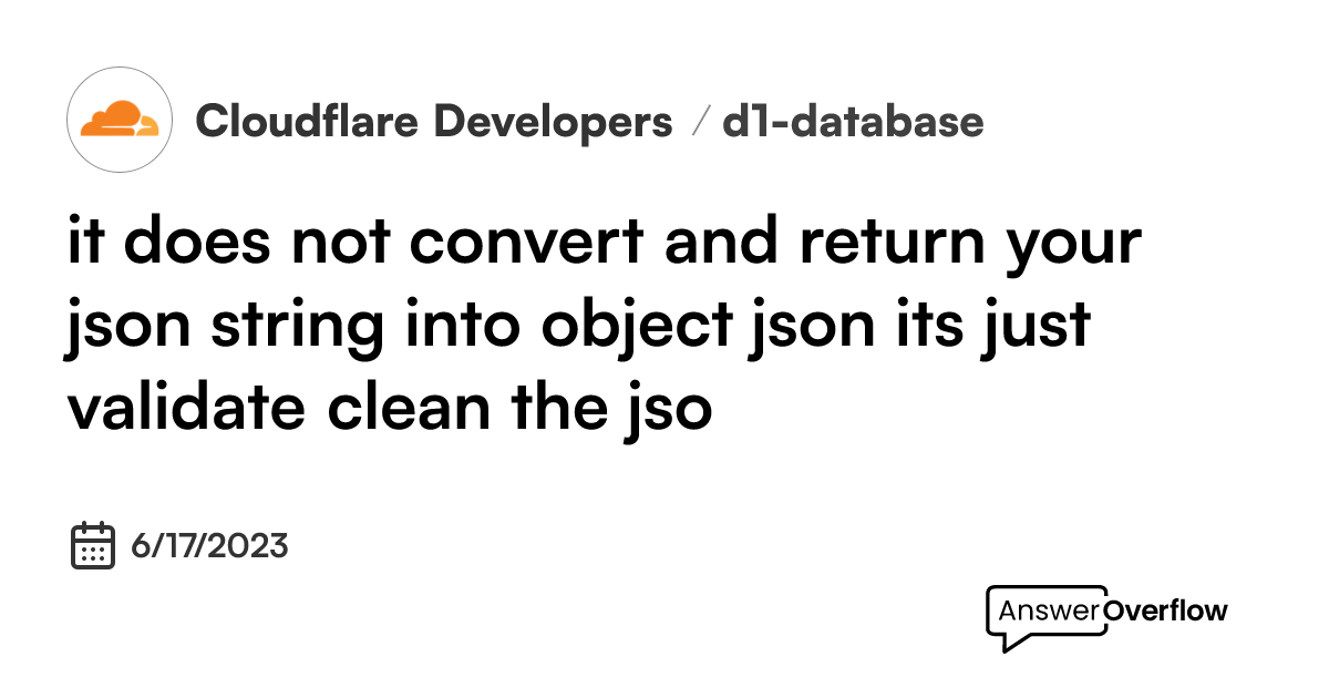 it does not convert and return your json string into object json, its just validate & clean the ...