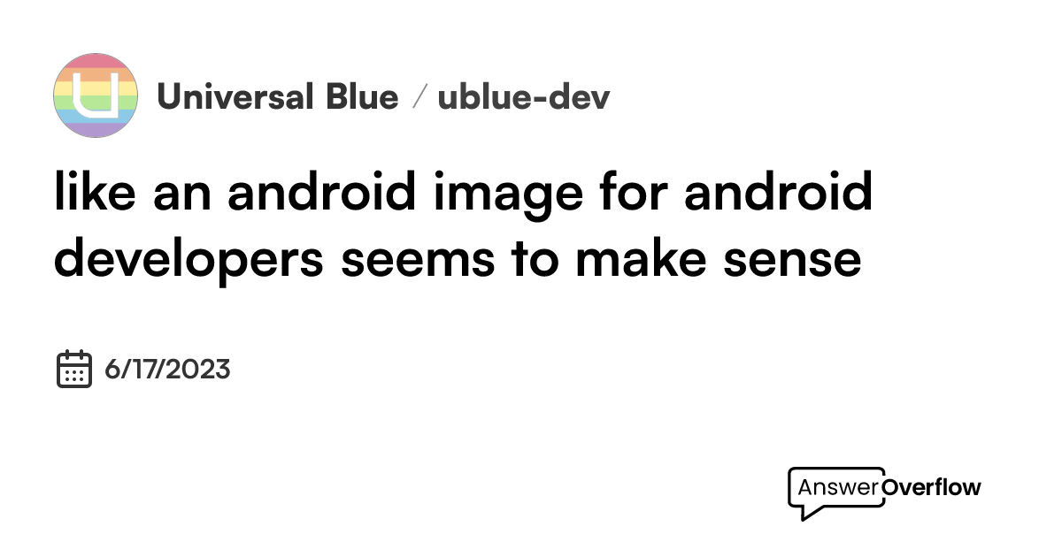 like "an android image for android developers" seems to make sense - Universal Blue