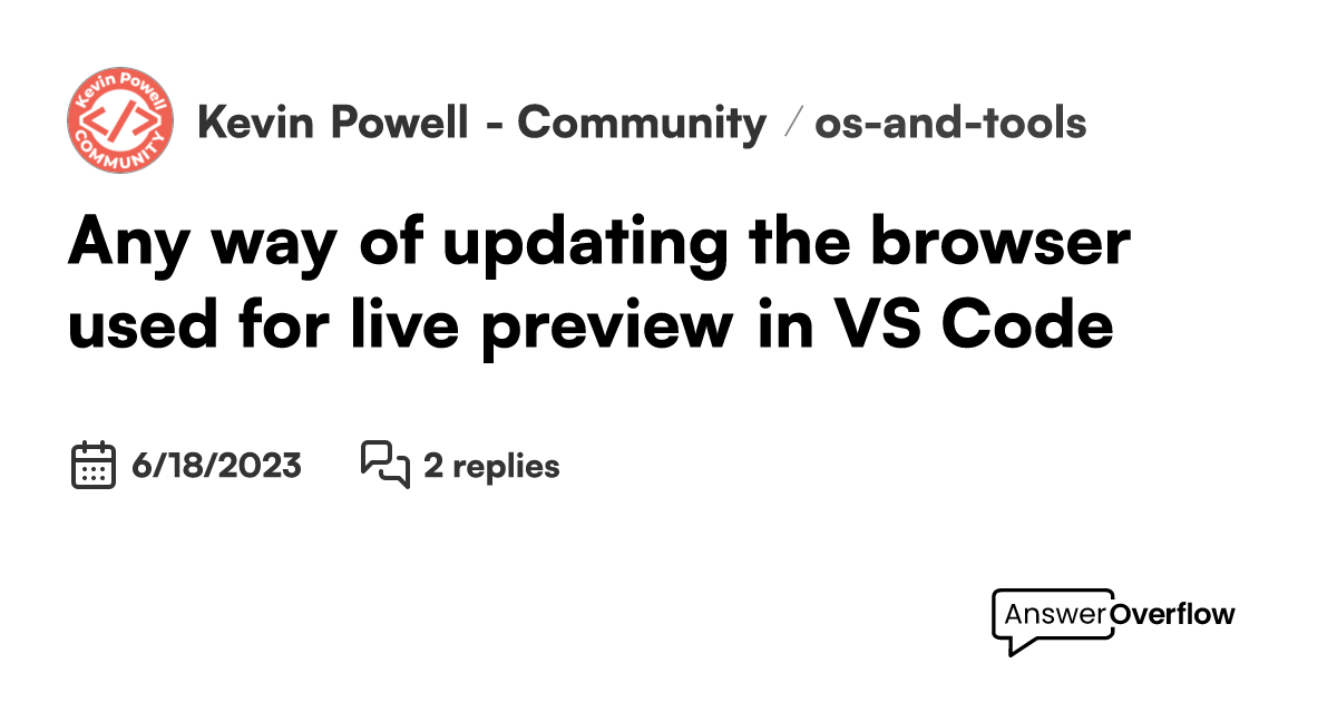 Any Way Of Updating The Browser Used For Live Preview In Vs Code Kevin Powell Community