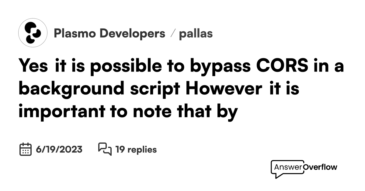 Yes It Is Possible To Bypass Cors In A Background Script However It
