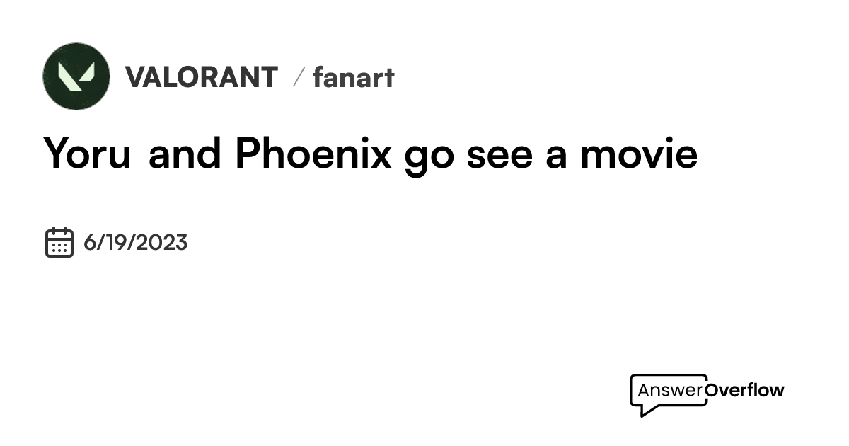 Yoru and Phoenix go see a movie - VALORANT