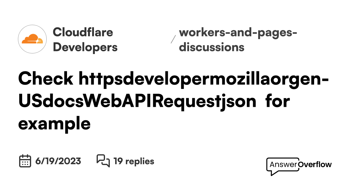 Check https://developer.mozilla.org/en-US/docs/Web/API/Request/json for example - Cloudflare ...