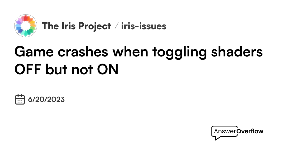 Game crashes when toggling shaders OFF, but not ON - The Iris Project