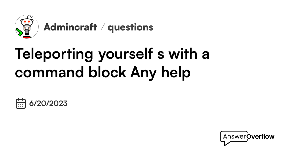 Teleporting yourself (@s) with a command block. Any help? - Admincraft