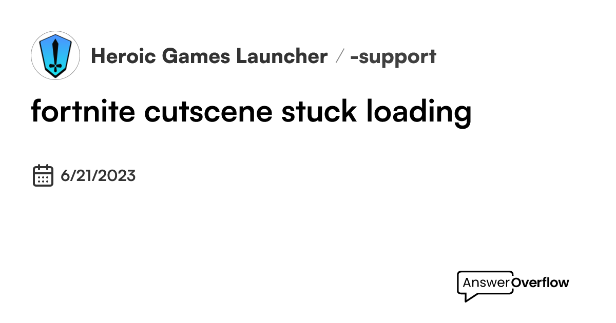 fortnite cutscene stuck loading - Heroic Games Launcher