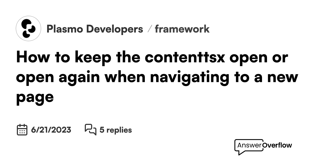 How to keep the content.tsx open (or open again) when navigating to a new page? - 🧩 Plasmo ...