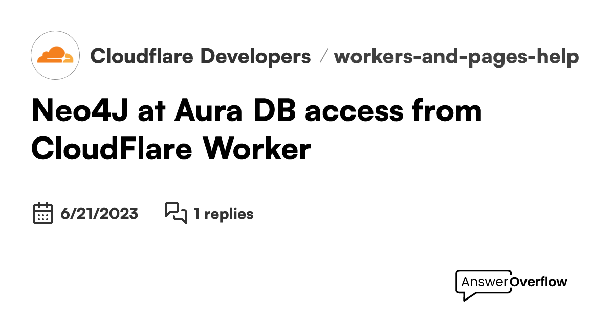 Neo4J at Aura DB access from CloudFlare Worker - Cloudflare Developers