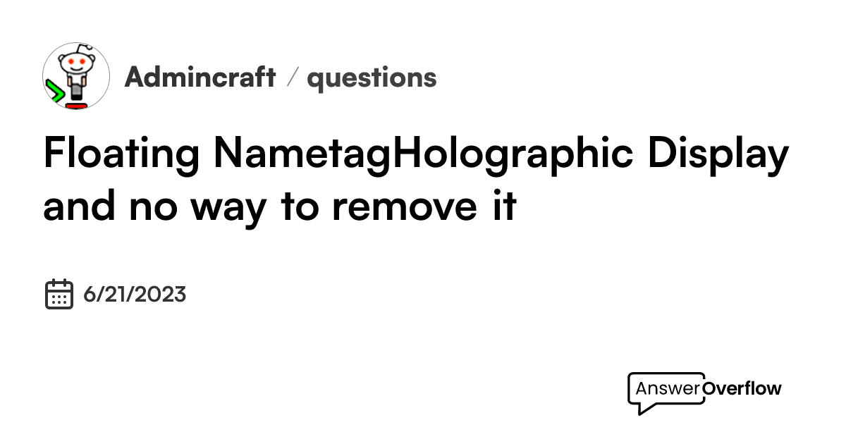 Floating Nametag/Holographic Display and no way to remove it?! - Admincraft