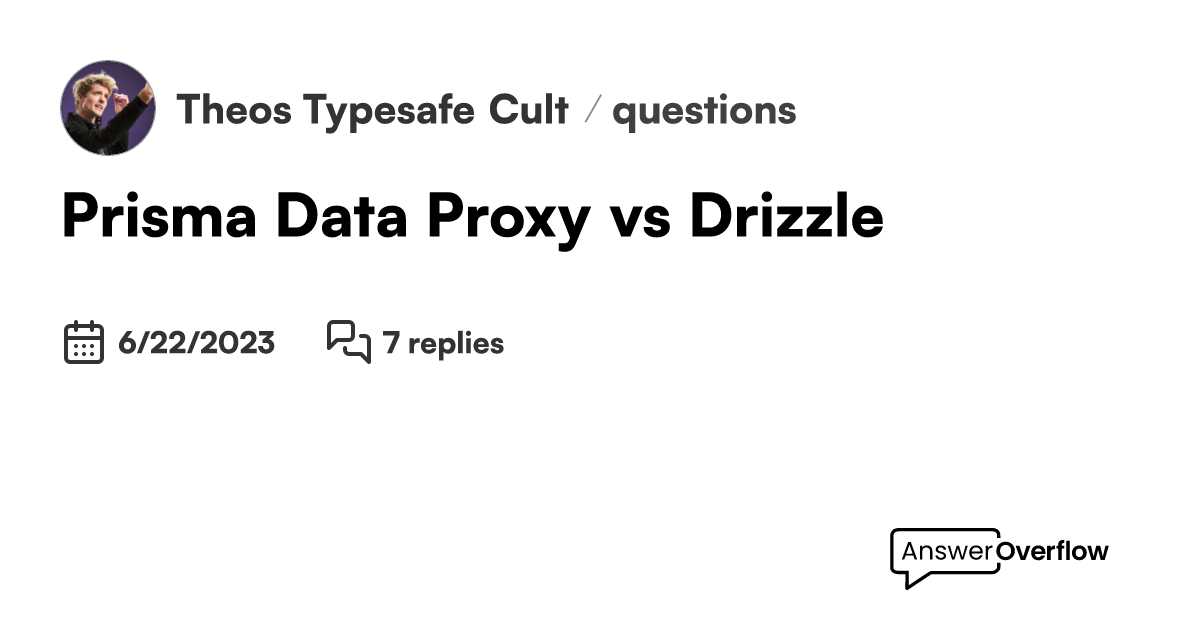 Prisma Data Proxy vs Drizzle - Theo's Typesafe Cult