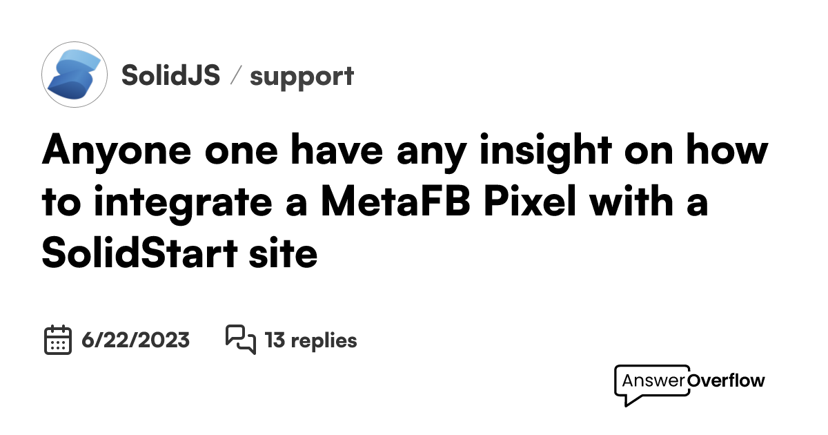 Anyone one have any insight on how to integrate a Meta/FB Pixel with a SolidStart site? - SolidJS